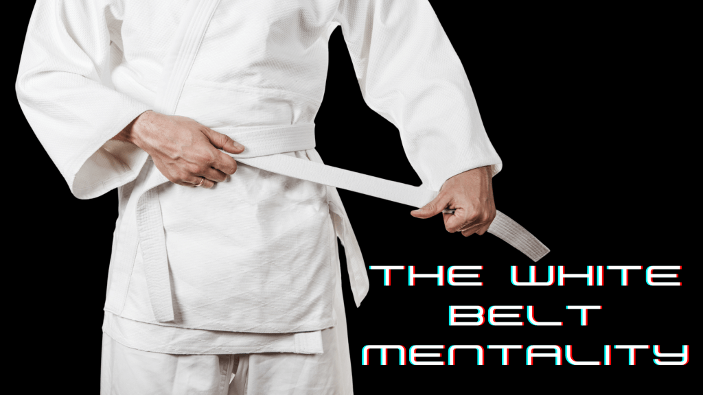 The White Belt Mentality | Team Quinn Fit