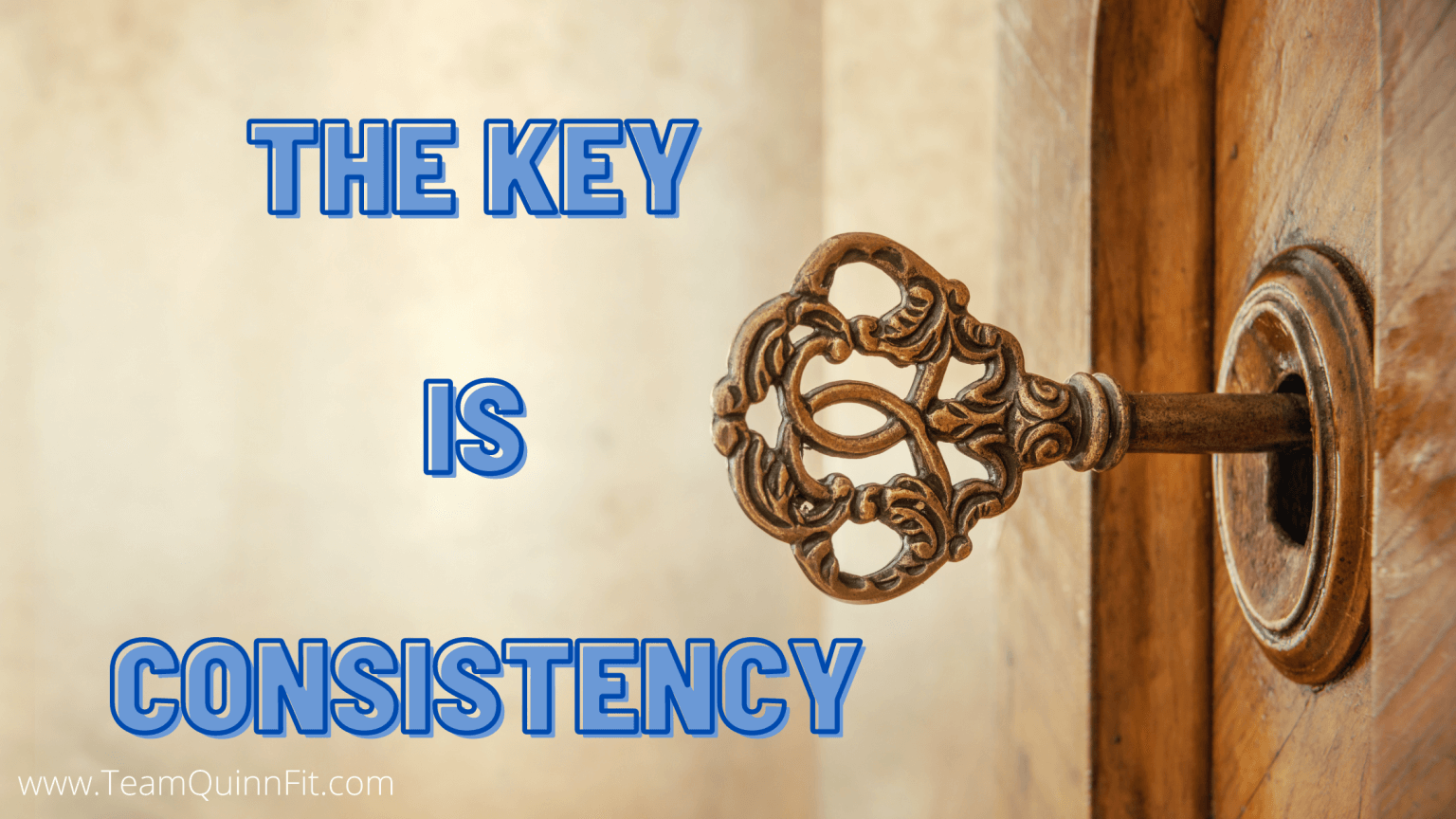 The Key is Consistency | Team Quinn Fit